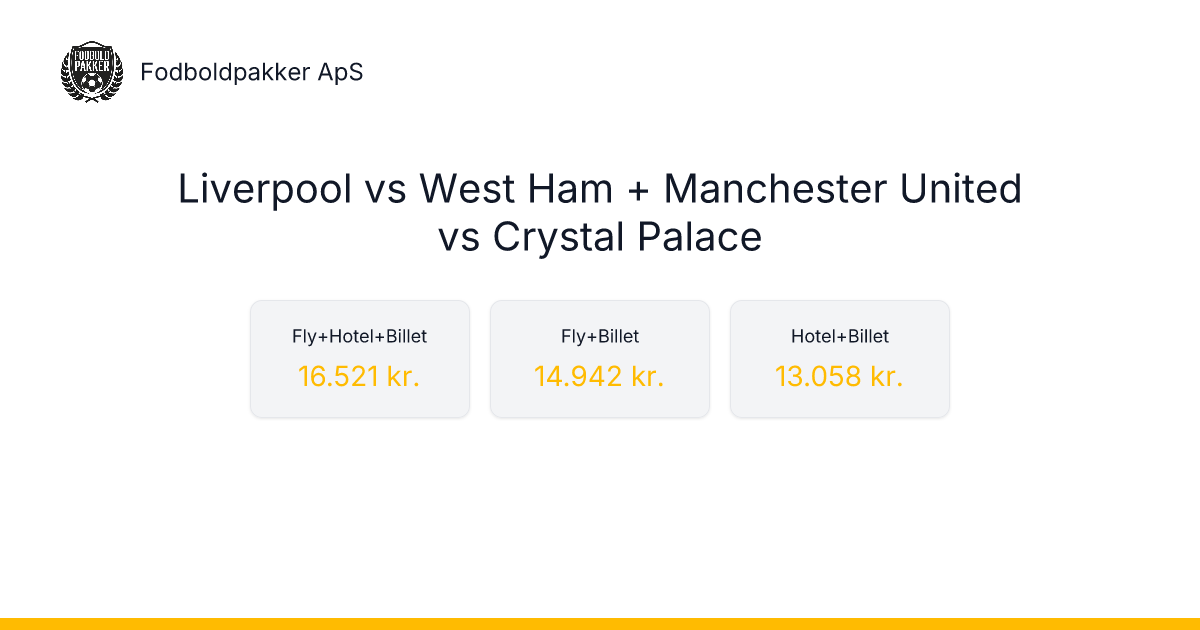 Fodboldrejse til Liverpool vs West Ham + Manchester United vs Crystal ...